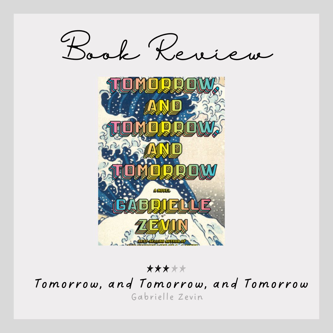 Tomorrow, and Tomorrow, and Tomorrow – Read With Lindsey